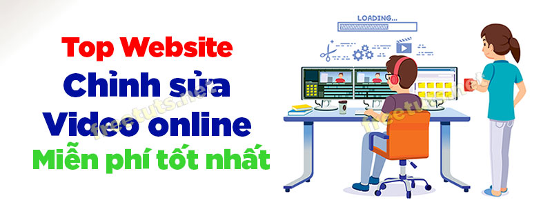 Top 11+ website chỉnh sửa video online miễn phí tốt nhất