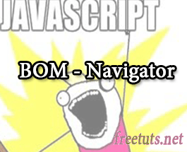 Cách dùng window.navigator trong Javascript - Freetuts