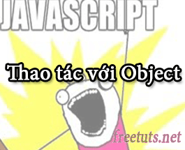 Thao tác với đối tượng (Object) trong Javascript