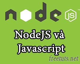Mối liên hệ giữa Javascript và NodeJS - Freetuts