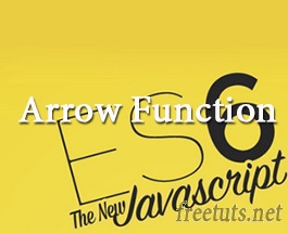 Arrow Function trong ES6 - Freetuts