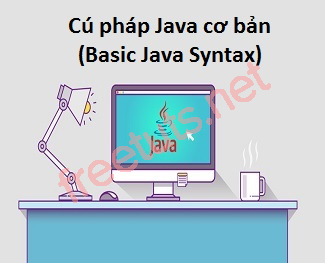 Cú pháp và quy tắc Java cơ bản - Freetuts