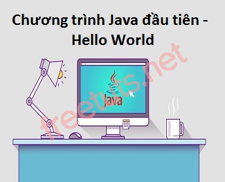 Chương trình Java đầu tiên - HelloWorld - Freetuts