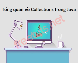 Tổng quan về Collections trong Java. - Freetuts