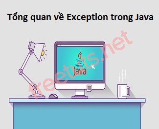 Tổng quan về Exception trong Java - Freetuts